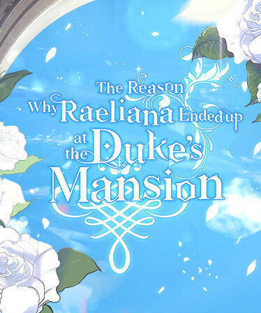 The Reason Why Raeliana Ended up at the Duke's Mansion - Heika's ...
